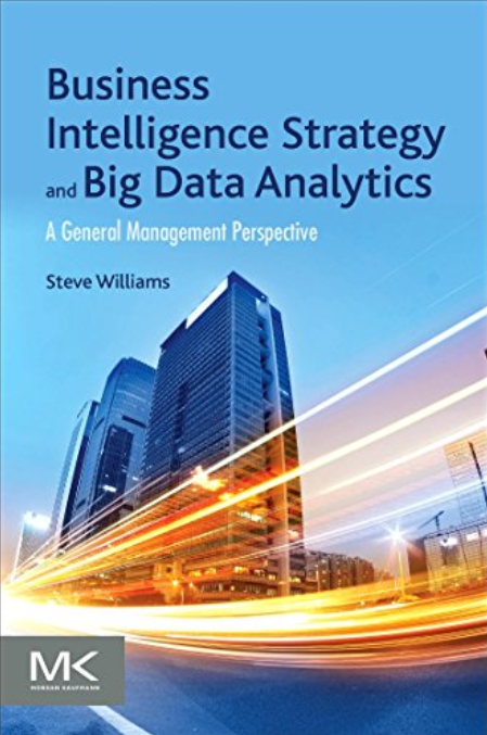 Business Intelligence Strategy and Big Data Analytics: A General Management Perspective – Eng ...